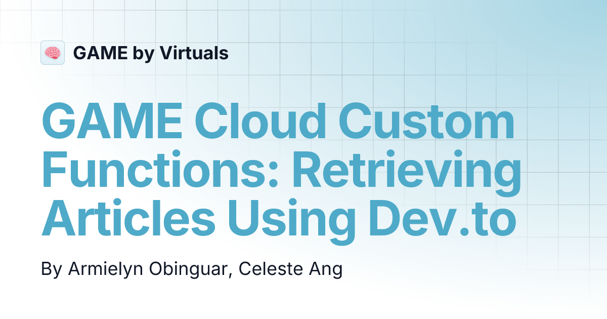 GAME Cloud Custom Functions: Retrieving Articles Using Dev.to | GAME by Virtuals
