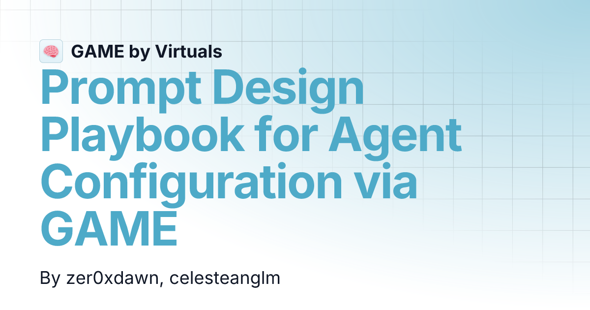 Prompt Design Playbook for Agent Configuration via GAME | GAME by Virtuals